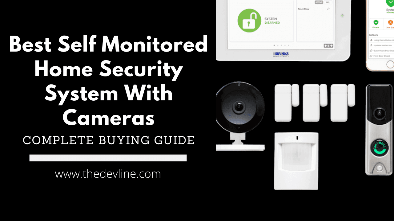 6 Best Self-Monitored Home Security System With Cameras