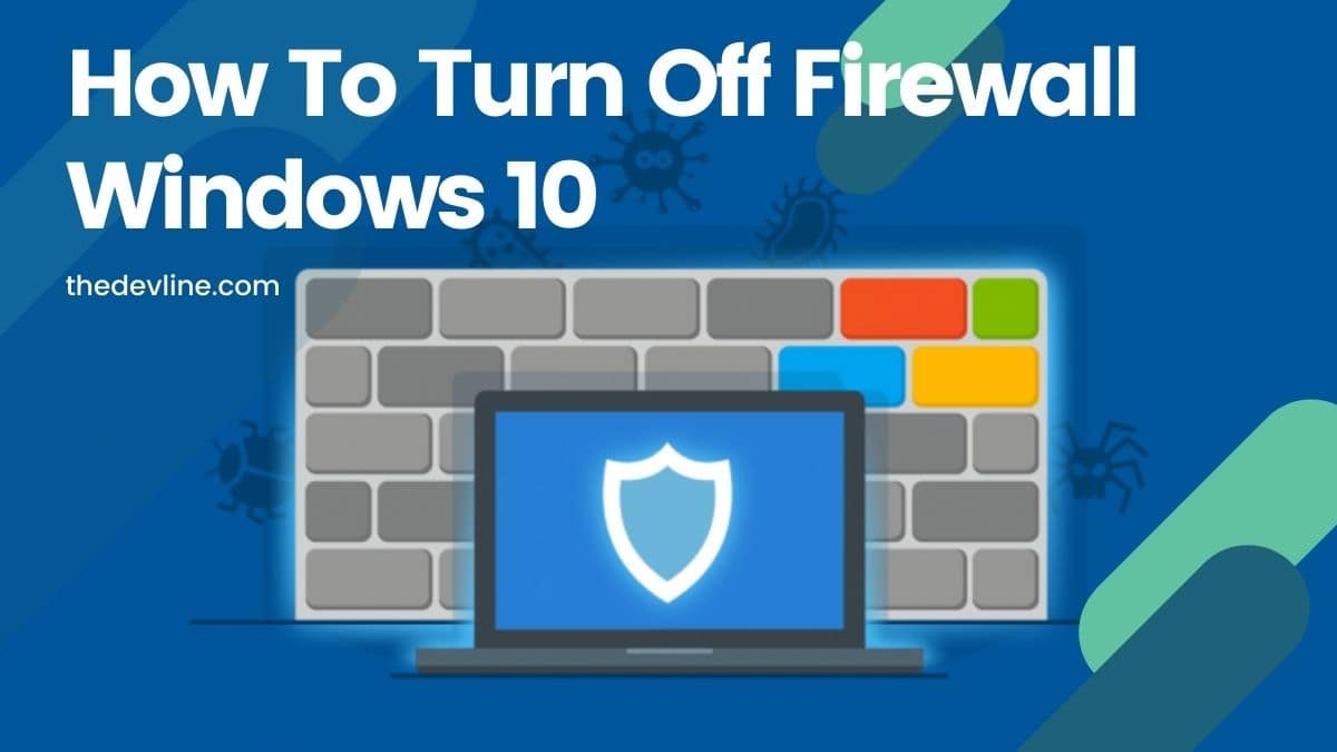 How To Turn Off Firewall Windows 10 Step by Step Guides