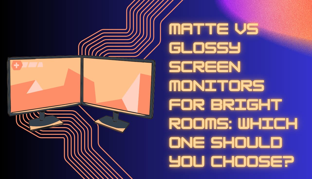 Matte vs Glossy Screen Monitors for Bright Rooms: Which One Should You ...